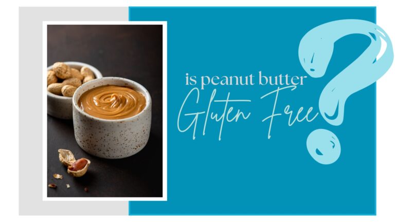 Is Peanut Butter Gluten Free - Common Celiac Disease Questions